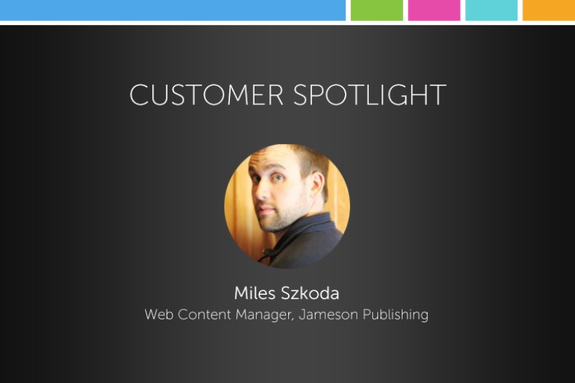 Customer Spotlight: Miles Szoda, Jameson Publishing | ON24