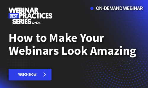 How to Make Your Webinars Look Amazing | ON24