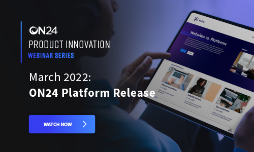 Product Innovation March 2022: ON24 Platform Release | ON24