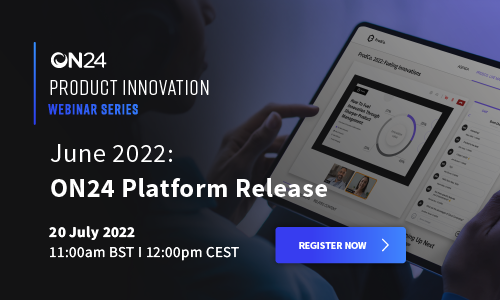 Product Innovation July 2022: ON24 Platform Release | ON24
