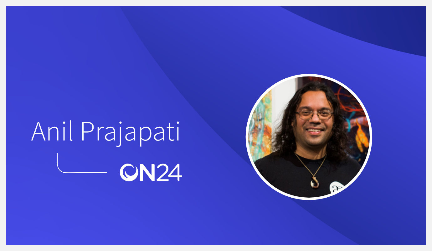 Meet ON24: Anil Prajapati, Director of Revenue | ON24