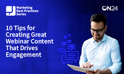 10 tips for creating great webinar content that drives engagement | ON24