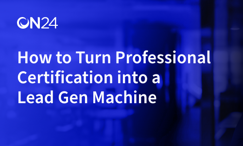 Professional Certification into Leads | Resources | ON24