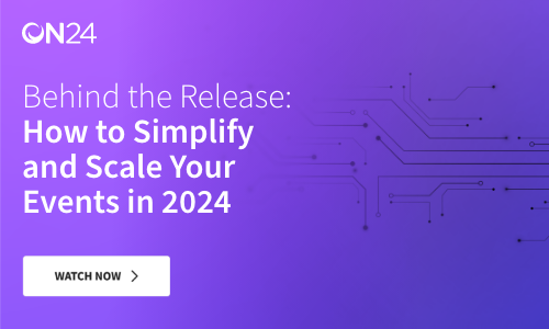 ON24 Behind the Release: How to Simplify and Scale Your Events in 2024 ...