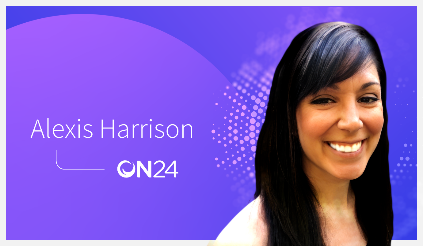 Meet ON24: Alexis Harrison, Senior Director, GCX Practices and ...